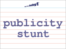 PR Stunt - Meaning & Examples