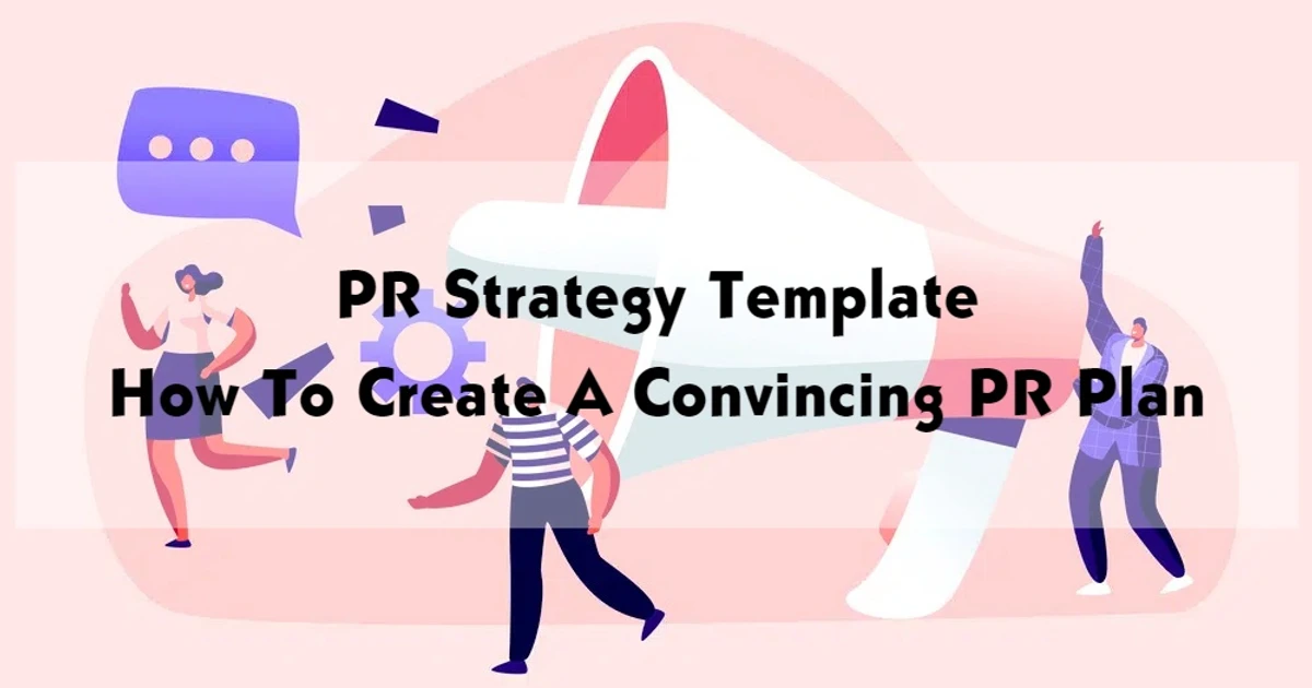 PR Strategy Template - How To Create A Convincing PR Plan