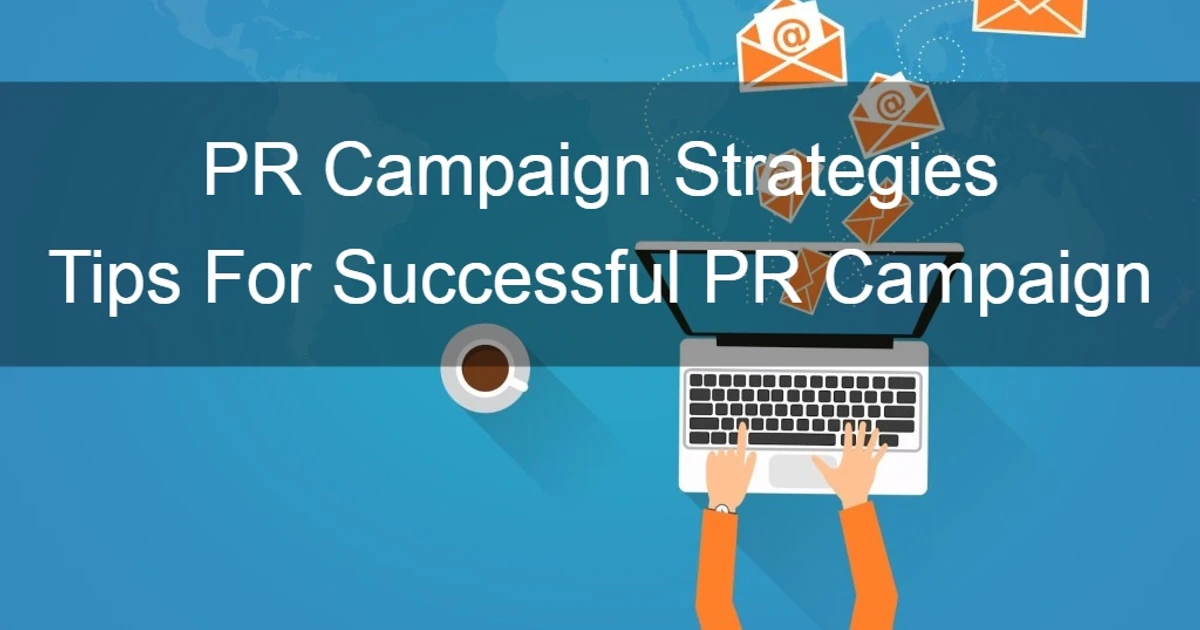 PR Campaign Strategies - Tips For Successful PR Campaign