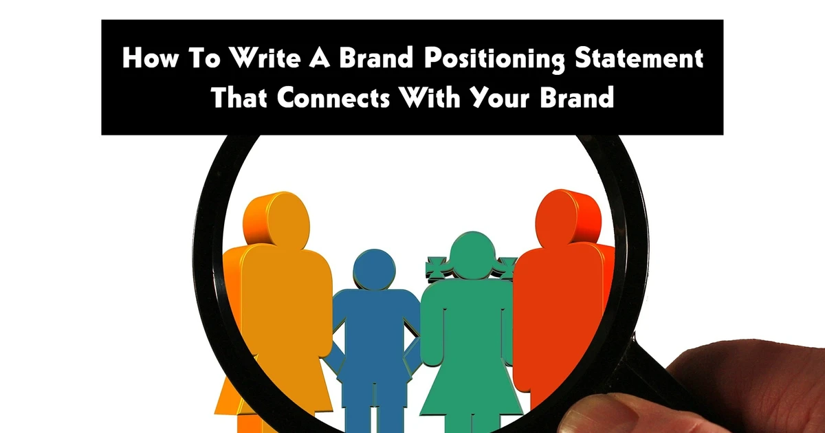How To Write A Brand Positioning Statement That Connects With Your Brand