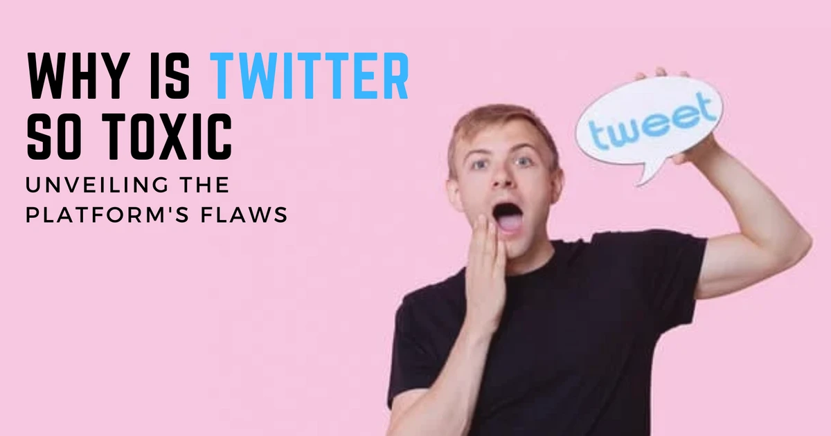 Why Is Twitter So Toxic - Unveiling The Platform's Flaws