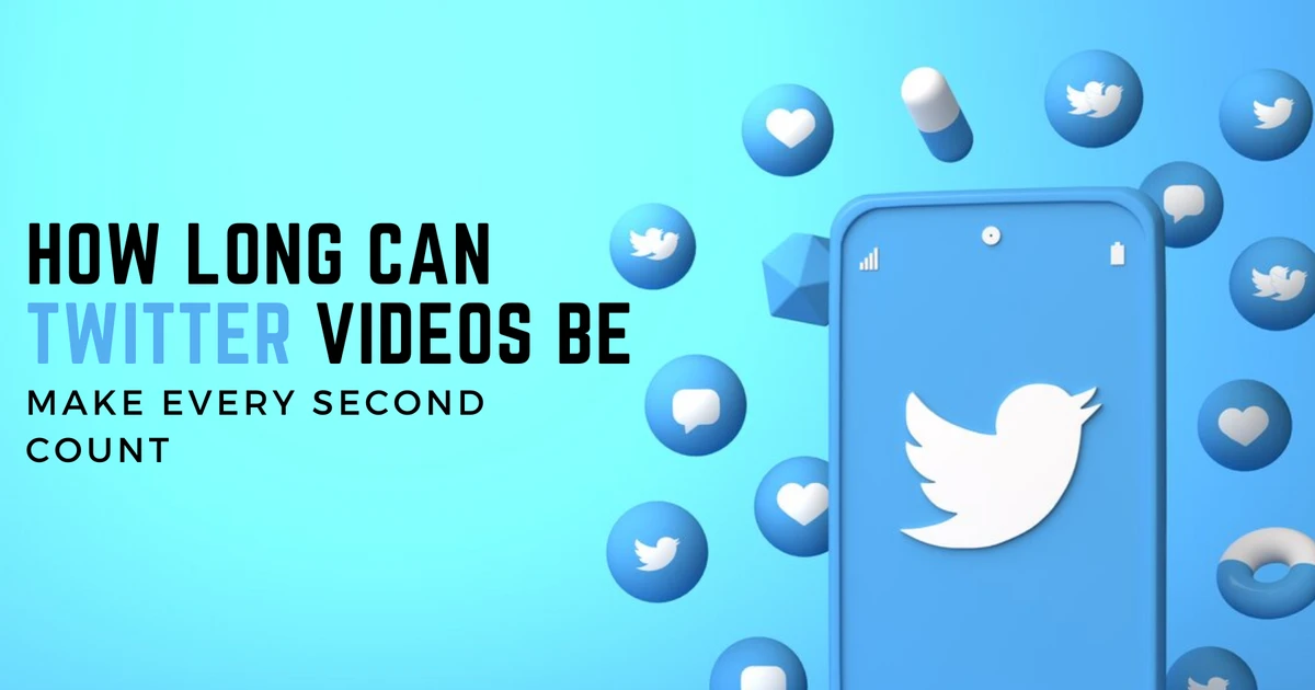 How Long Can Twitter Videos Be - Make Every Second Count