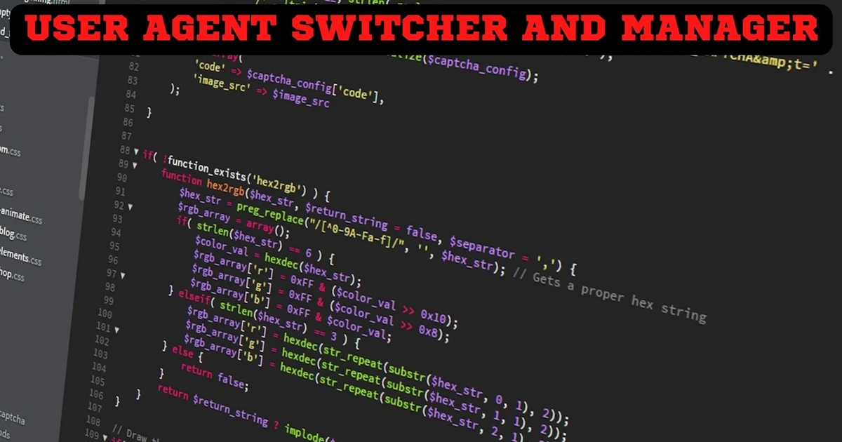 User Agent Switcher And Manager - An In-Depth Guide