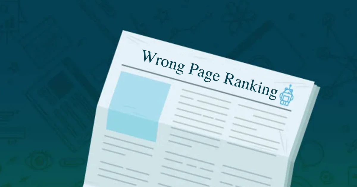 What To Do When The Wrong Page Ranks For A Keyword