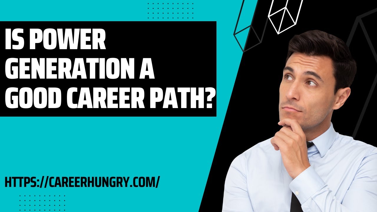 Is Power Generation A Good Career Path?