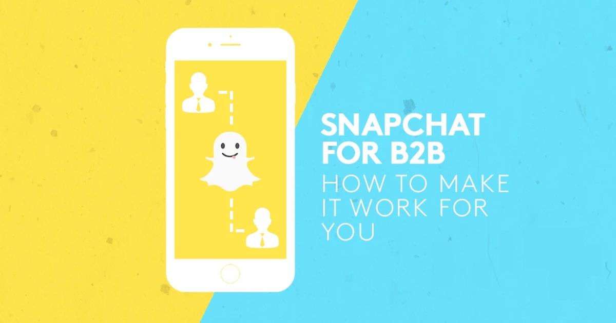 How To Market Your B2B On Snapchat In 2024