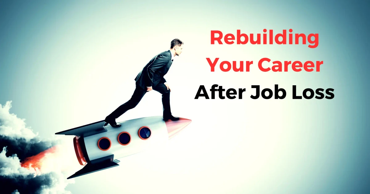 How To Rebuild Your Career After A Job Loss: A Comprehensive Guide